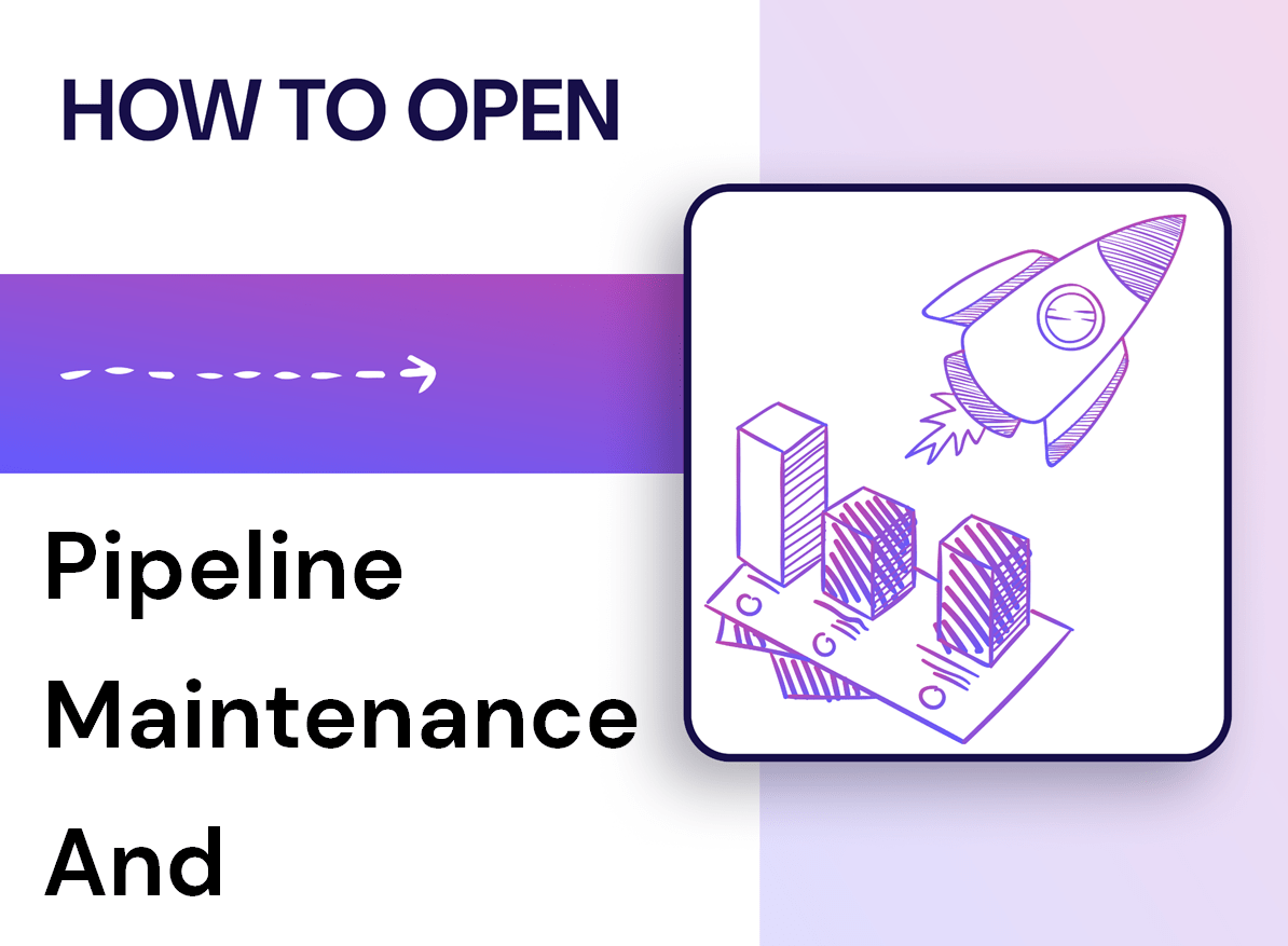How to Open Pipeline Maintenance and Construction Projects?