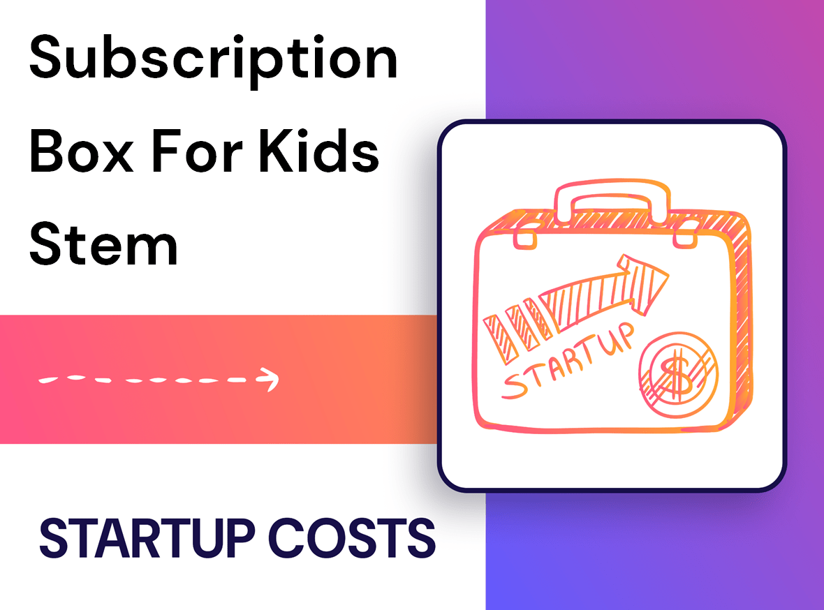 What Are the Startup Costs for a Kids STEM Subscription Box?