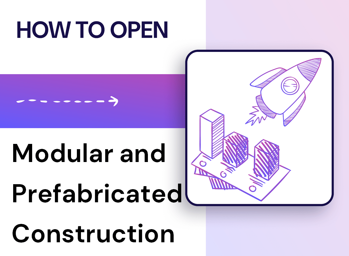 How to Open Modular and Prefabricated Construction Projects?
