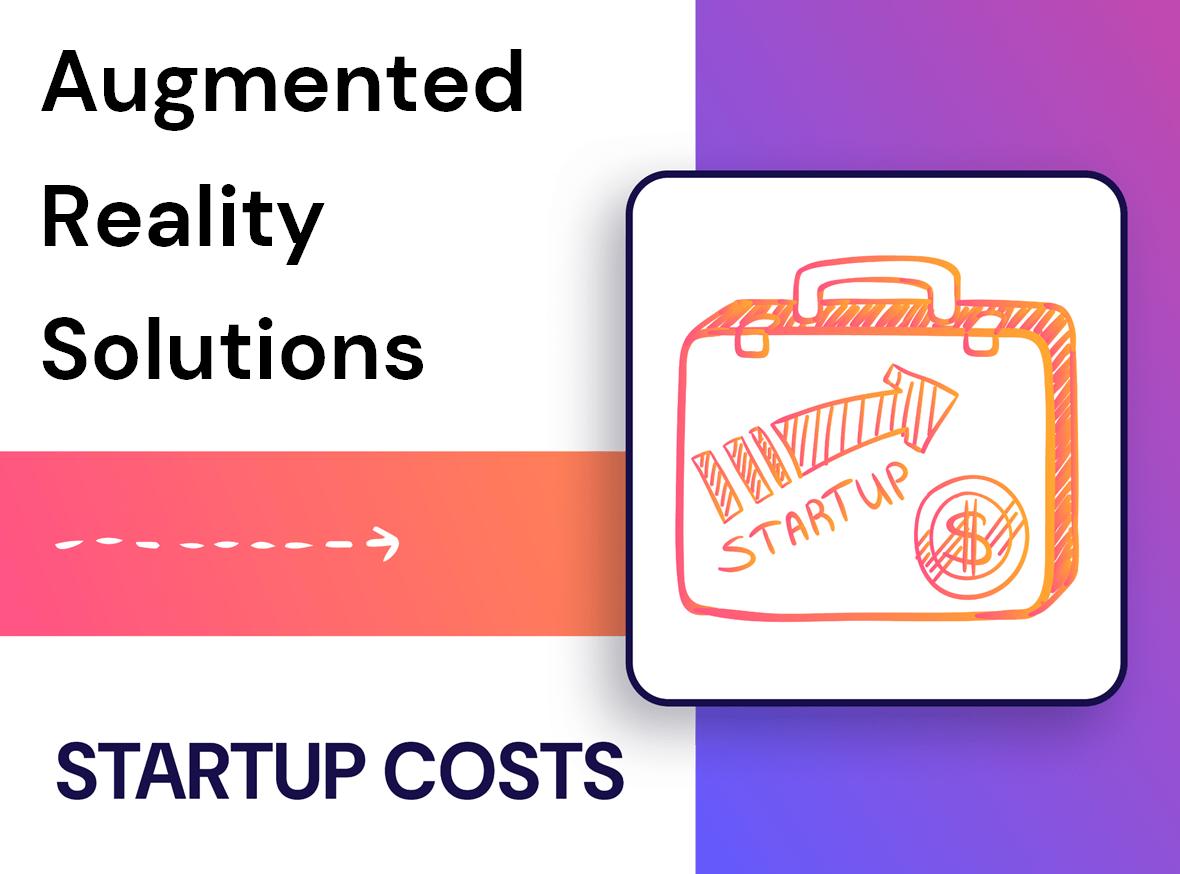 What Are the Startup Costs for an Augmented Reality Solutions Provider?