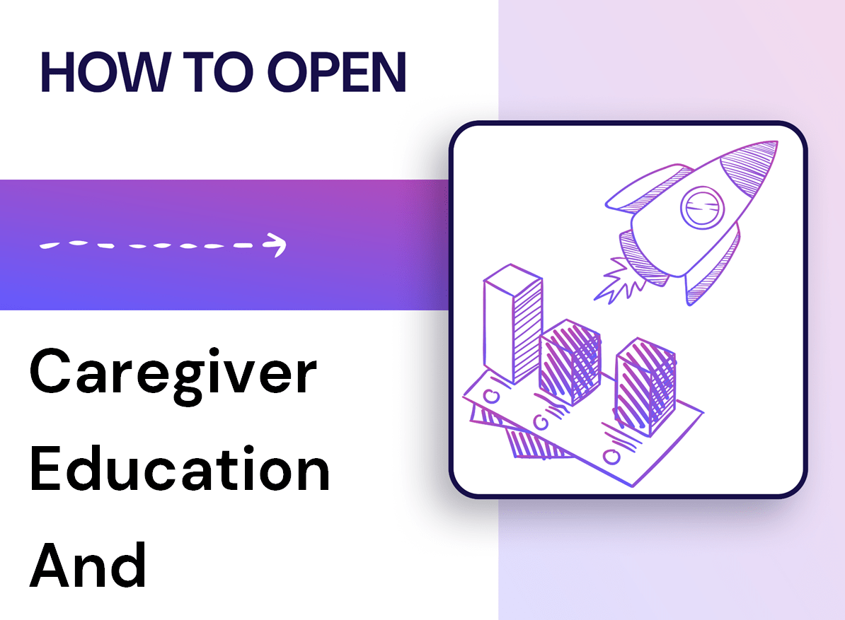 How to Open a Caregiver Education Program?
