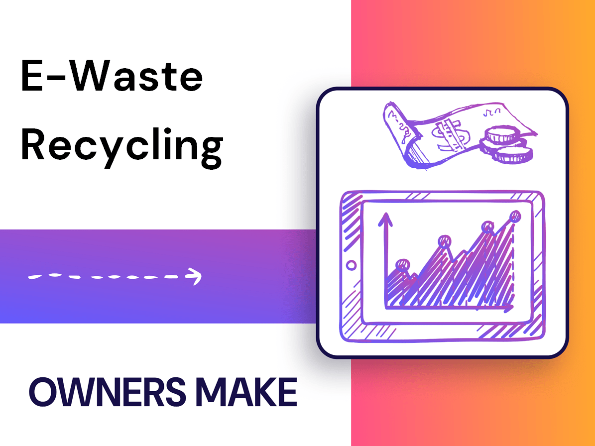 How Much Do Owners Make from E-Waste Recycling?