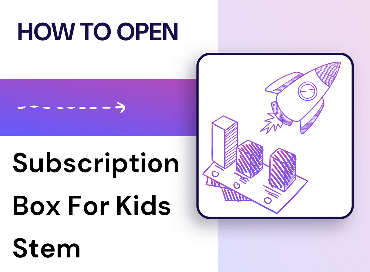 How Do You Open a Kids STEM Subscription Box?