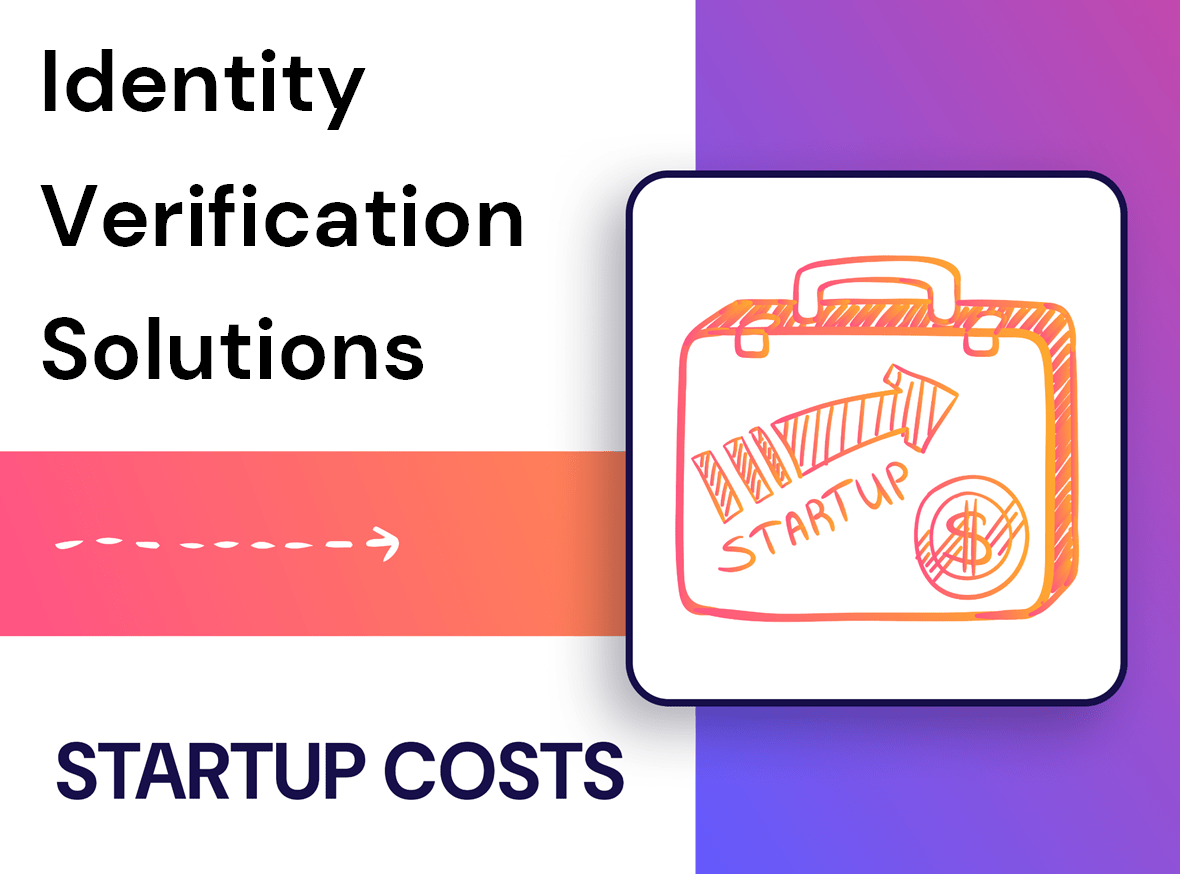 What Are the Startup Costs for Identity Verification Solutions?