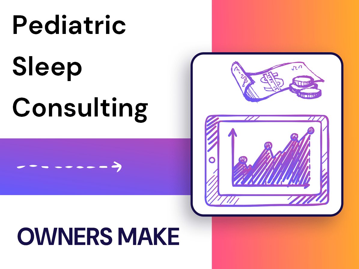 How Much Do Owners Make from Pediatric Sleep Consulting Services?