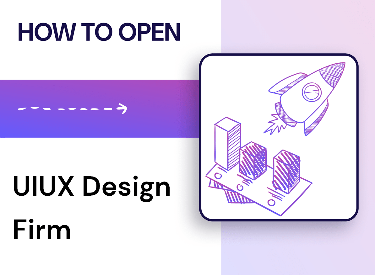 How to Successfully Open a UI/UX Design Firm?