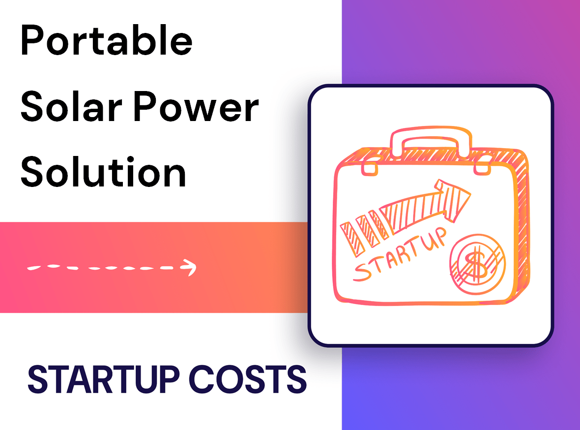 What Are the Startup Costs for a Portable Solar Power Solution?