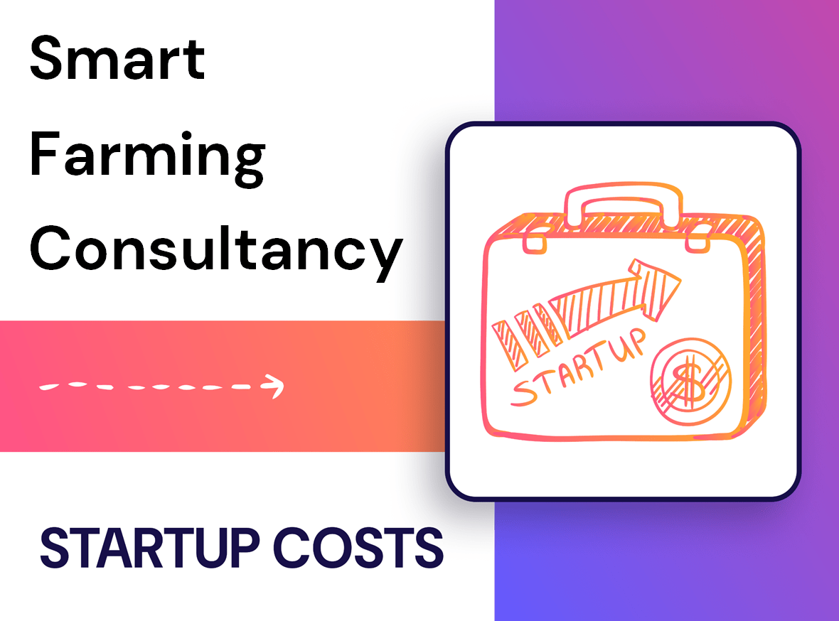 What Are the Startup Costs for a Smart Farming Consultancy?