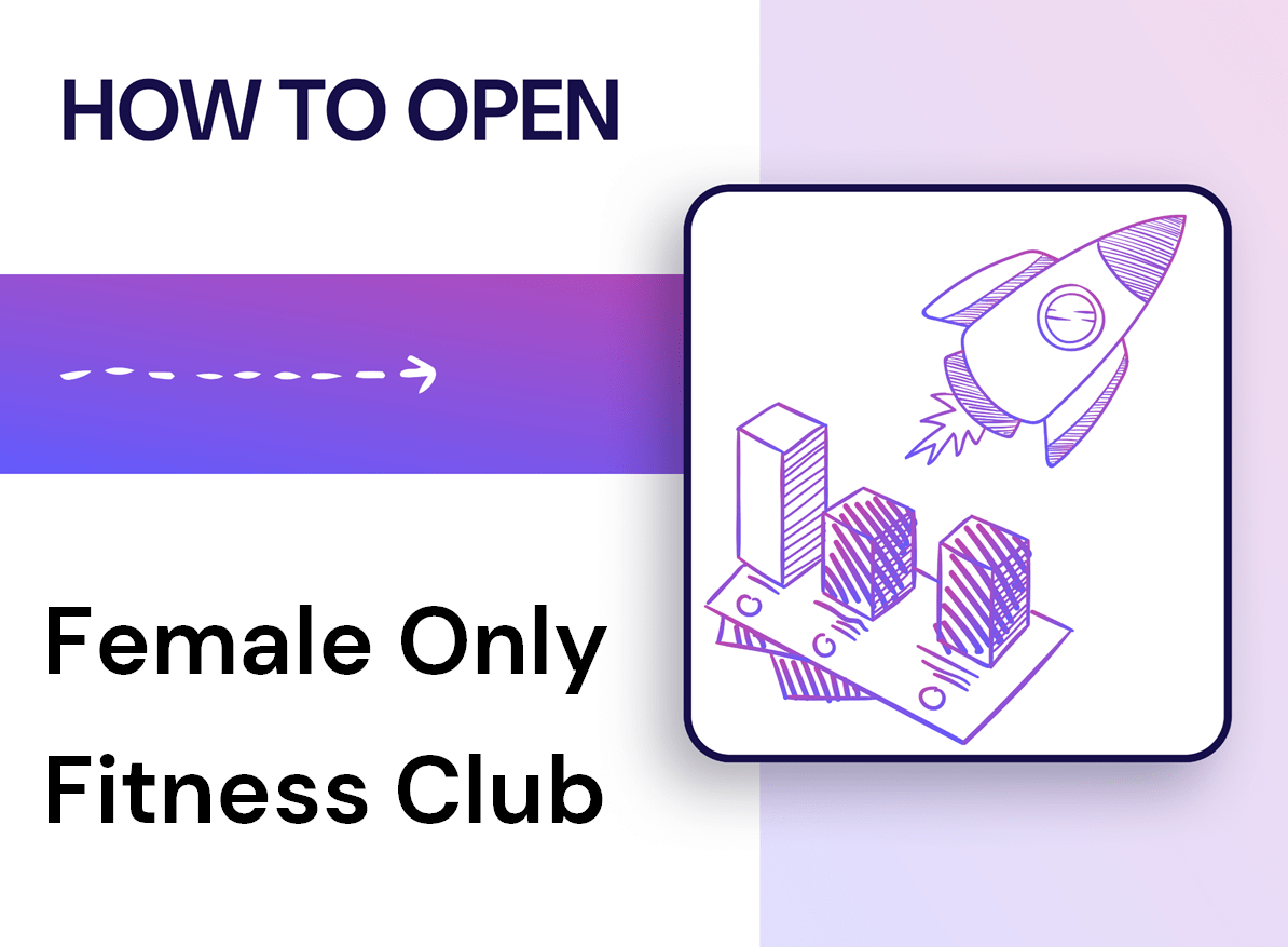 How to Open a Female-Only Fitness Club Successfully?