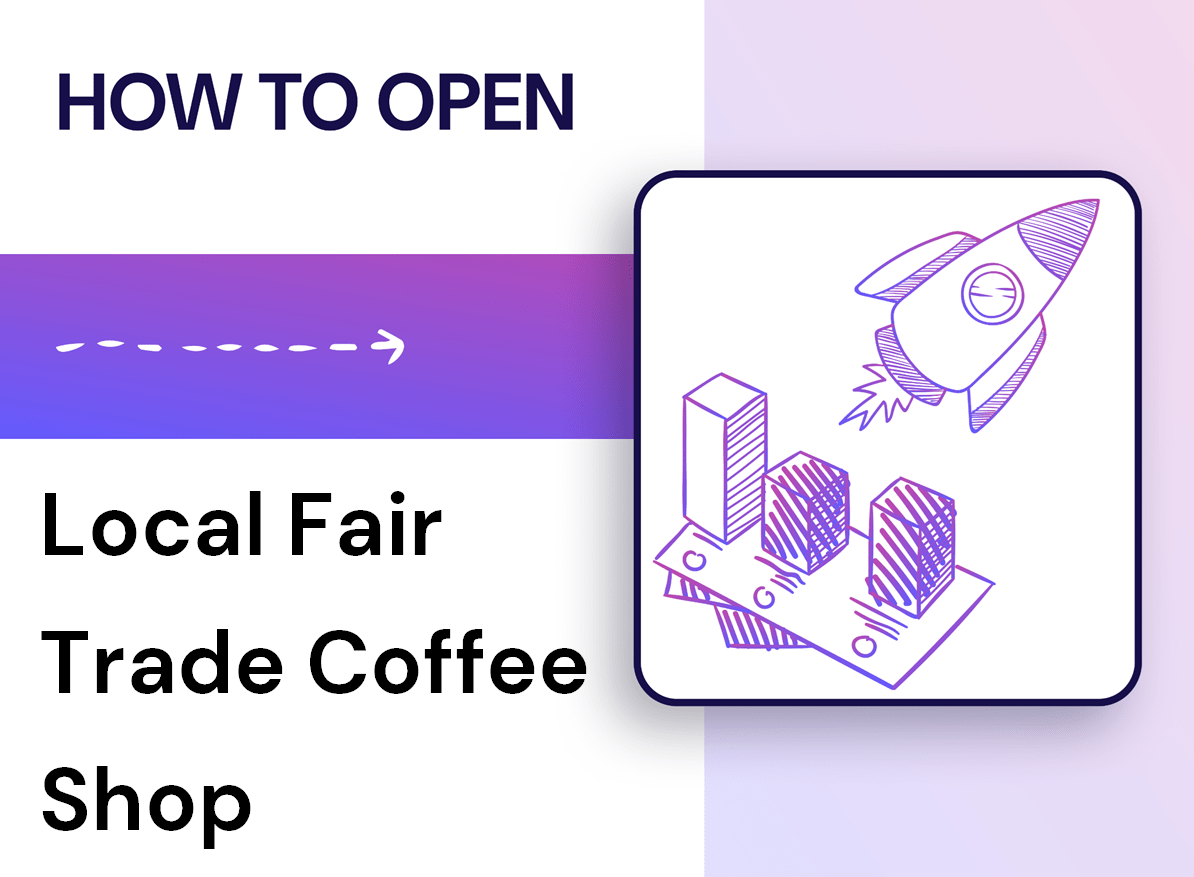 How to Open a Local Fair Trade Coffee Shop?