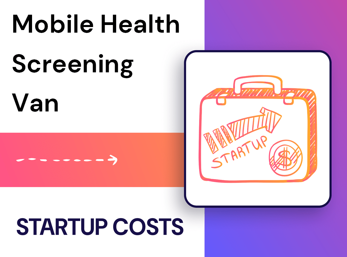 What Are the Startup Costs for a Mobile Health Screening Van?