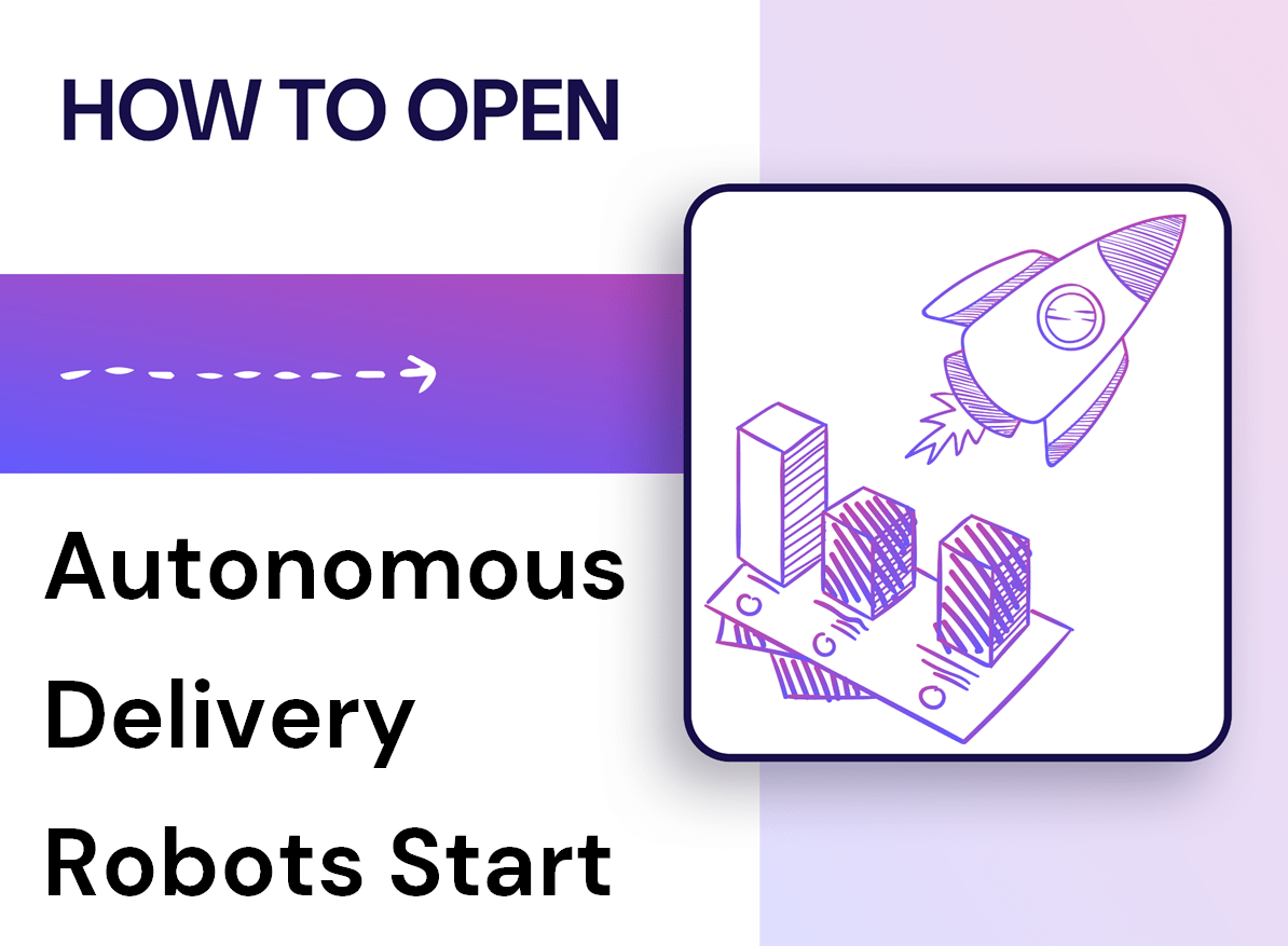 How to Launch an Autonomous Delivery Robots Startup?
