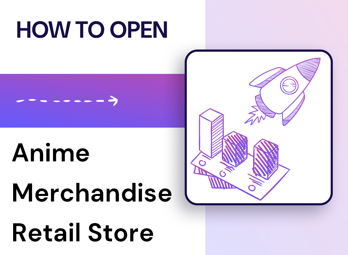 How to Open an Anime Merchandise Retail Store Successfully ...