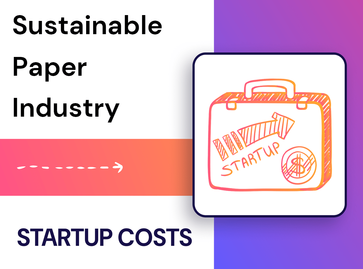 What Are the Startup Costs for a Sustainable Paper Industry?