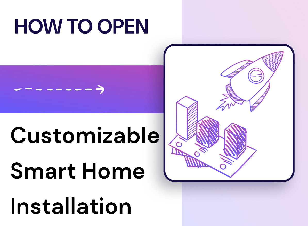 How Can You Open a Customizable Smart Home Installation?