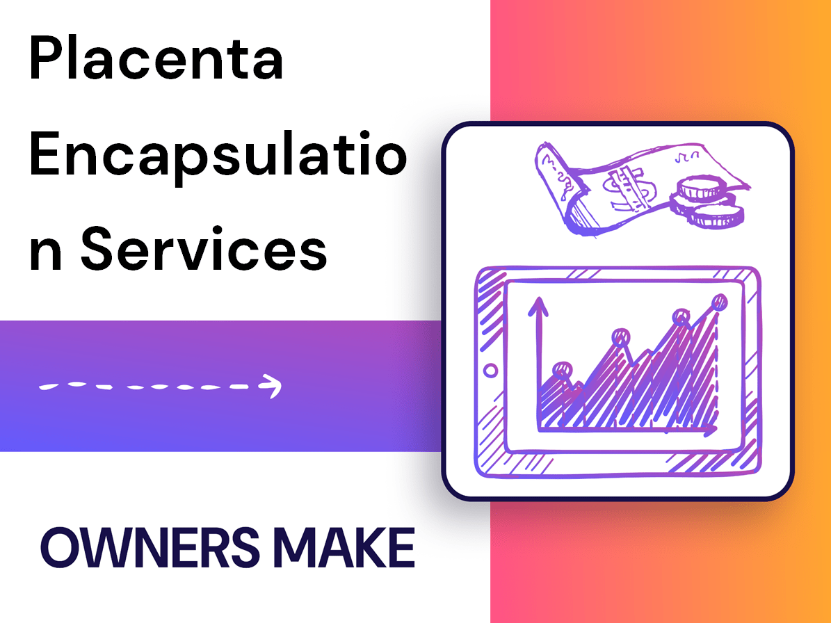 How Much Do Owners Make from Placenta Encapsulation Services?