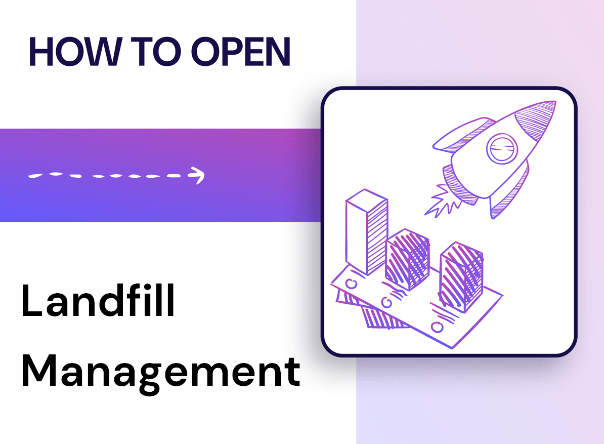 How to Open Landfill Management: A Step-by-Step Guide?