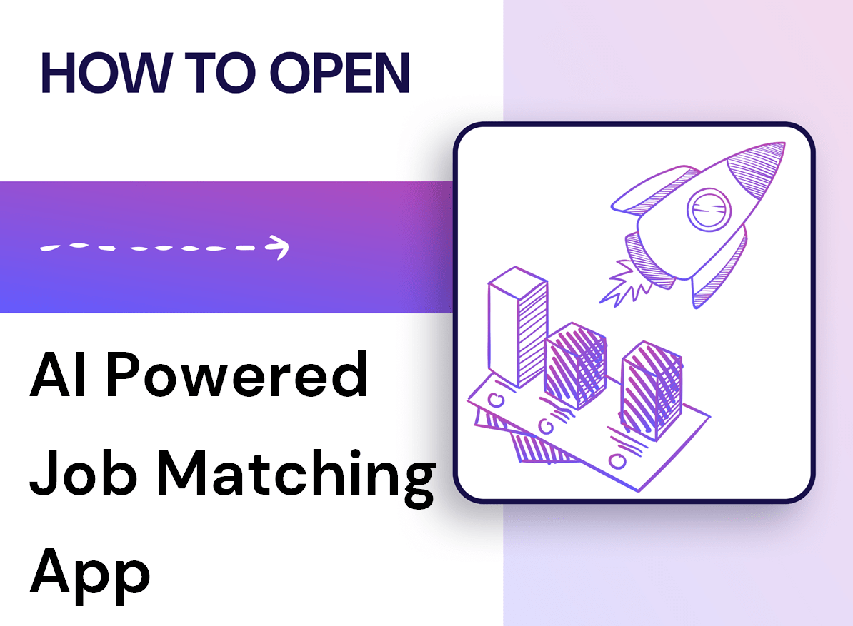 How Do You Open an AI-Powered Job Matching App?
