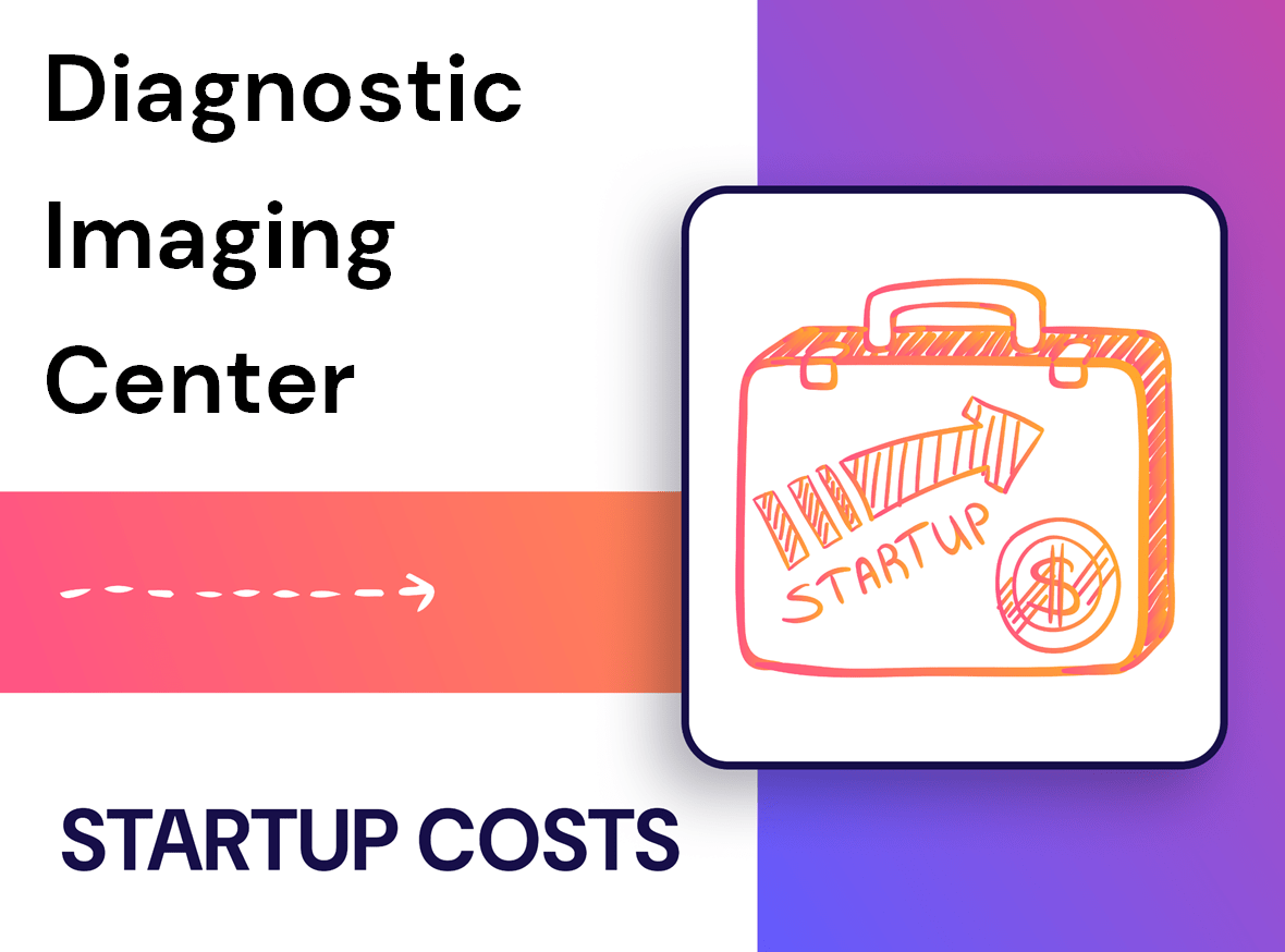 What Are the Key Startup Costs for a Diagnostic Imaging Center?
