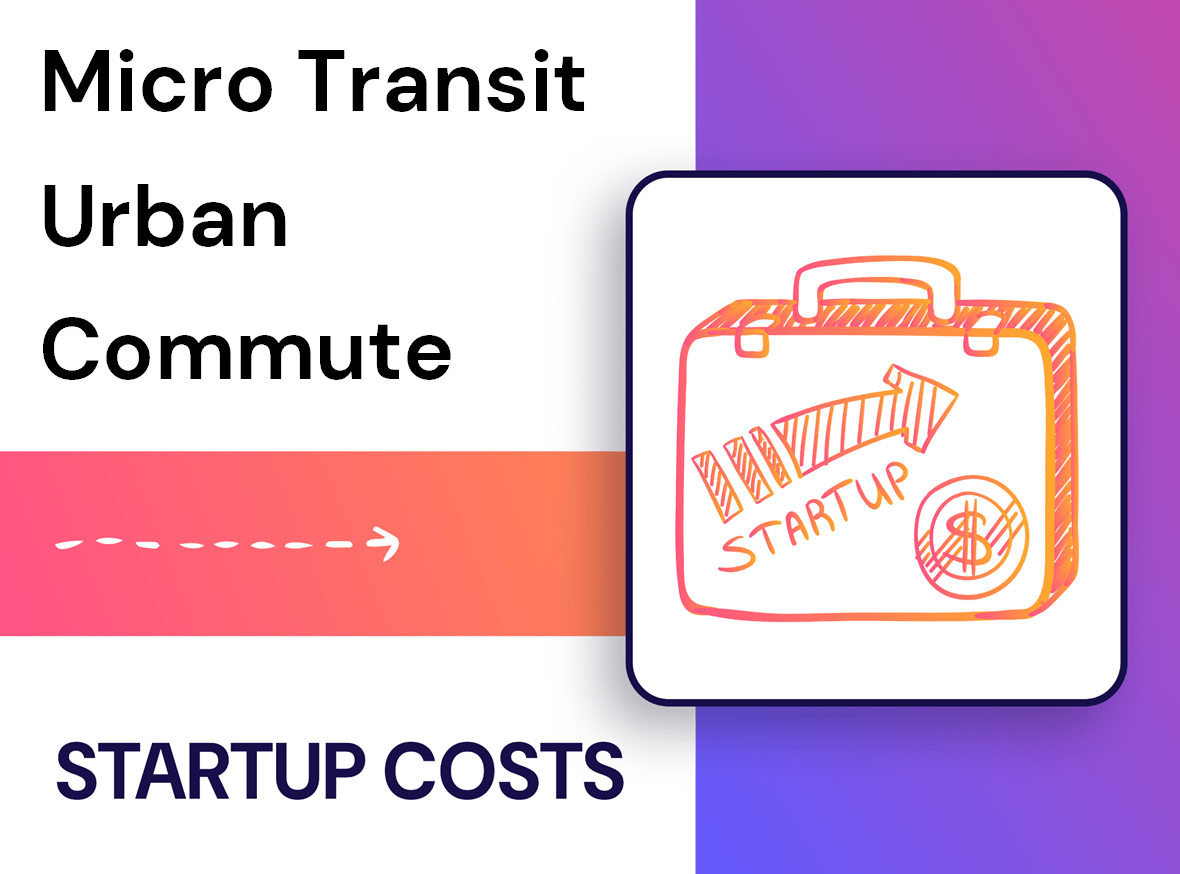 What Are the Startup Costs for a Micro Transit Urban Commute Service?