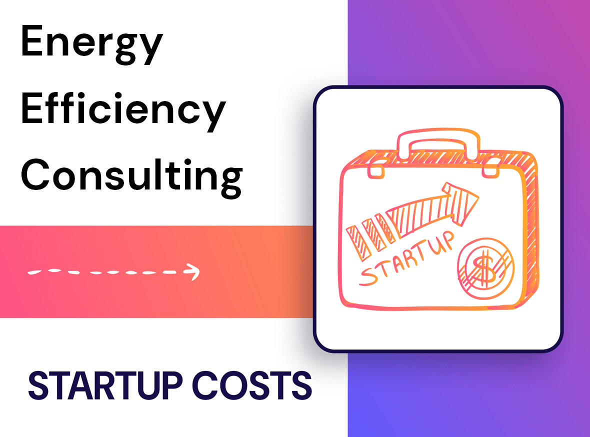 What Are the Startup Costs for Energy Efficiency Consulting?