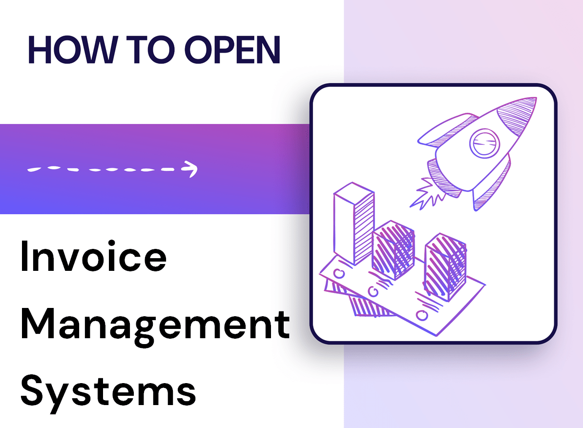 How to Open and Set Up Invoice Management Systems?