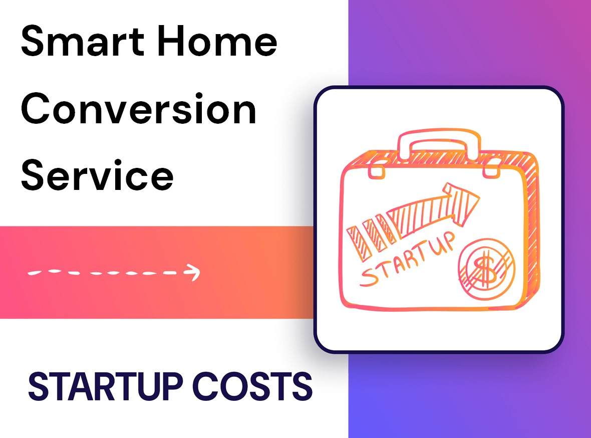 What Are the Startup Costs for a Smart Home Conversion Service?