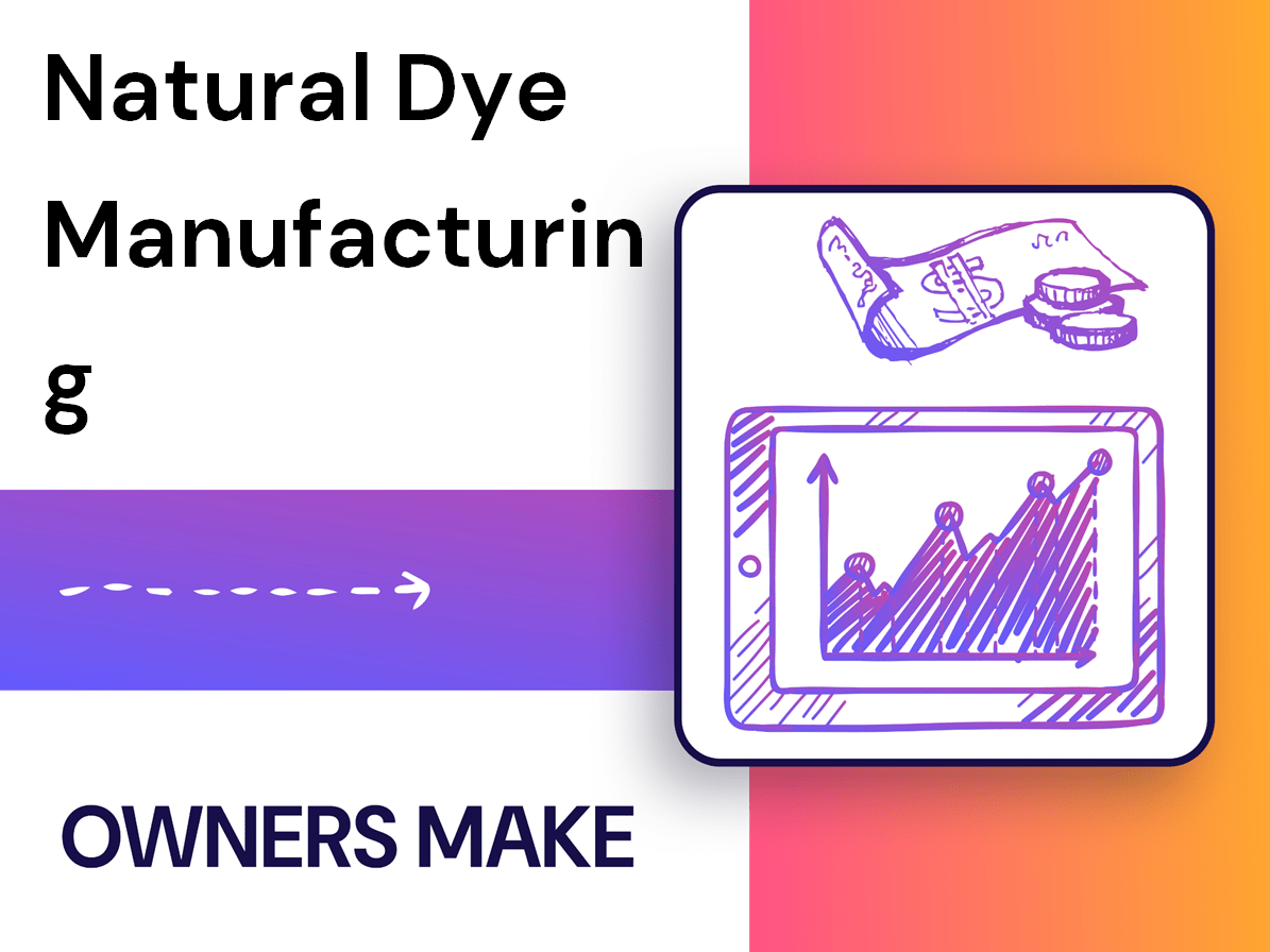 How Much Does an Owner Make in Natural Dye Manufacturing?