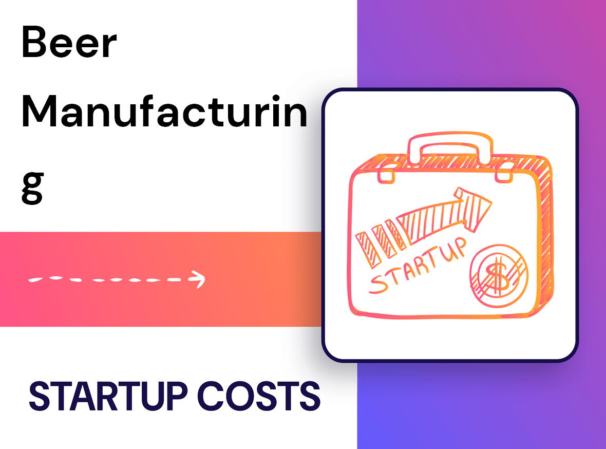 What Are the Startup Costs for Beer Manufacturing?