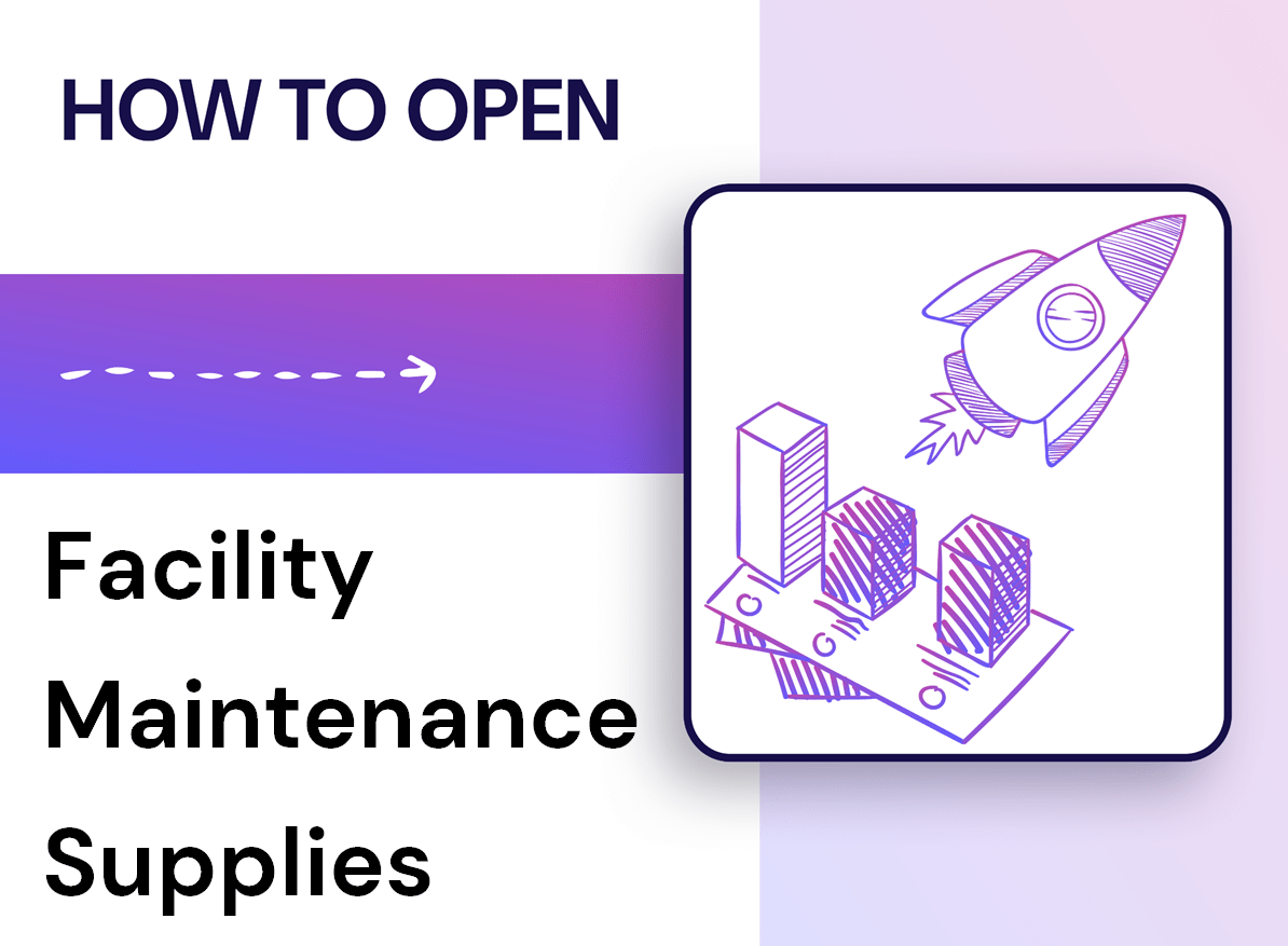 How to Open Facility Maintenance Supplies Effectively?