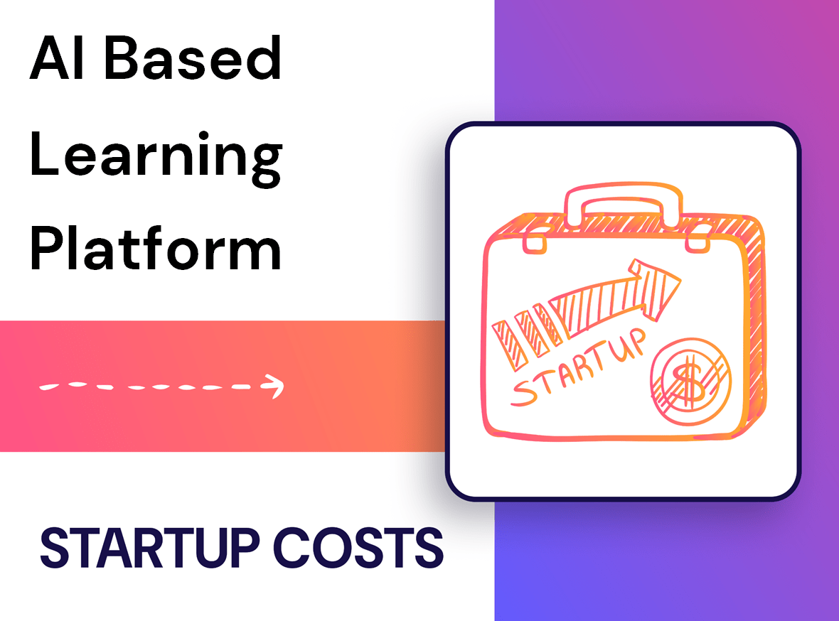 What Are the Startup Costs for an AI-Based Learning Platform Creator?