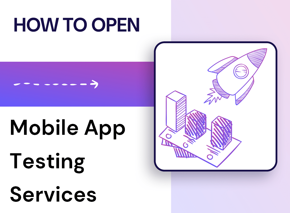 How Can You Open Mobile App Testing Services?