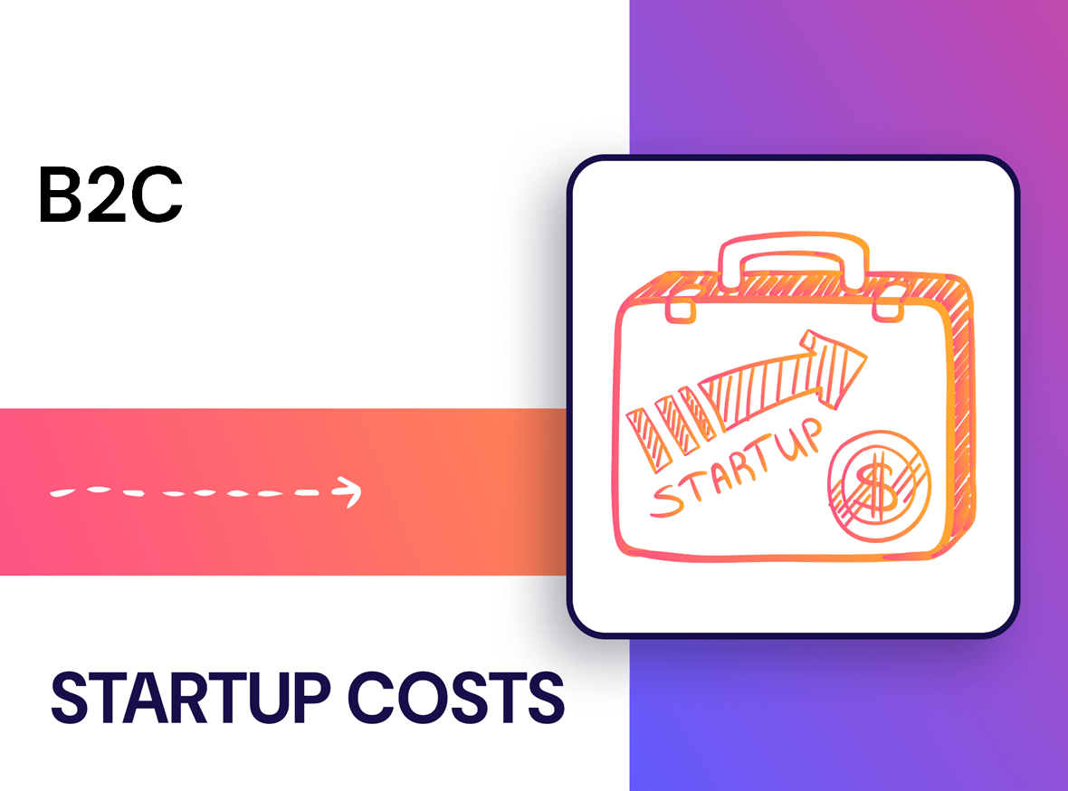 What Are the Key Startup Costs for B2C Businesses?