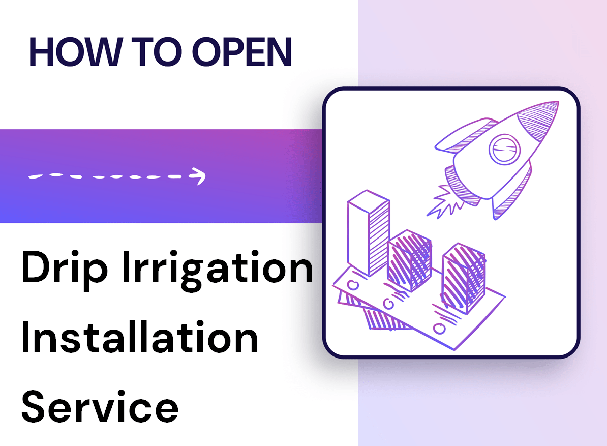 How Can You Open a Drip Irrigation Installation Service?