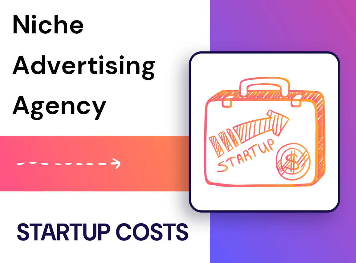 What Are the Startup Costs for a Niche Advertising Agency?