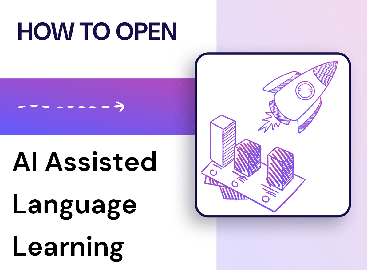 How Can You Open AI-Assisted Language Learning Opportunities?