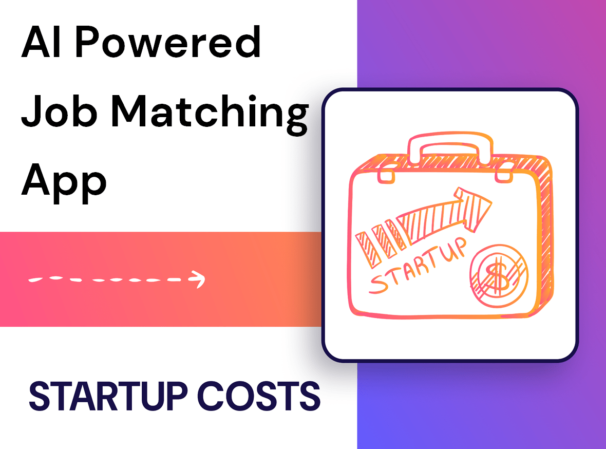 What Are the Startup Costs for an AI-Powered Job Matching App?