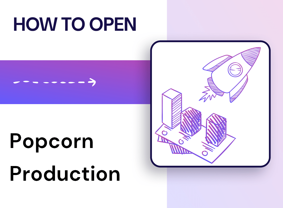 How to Open a Popcorn Production Business?