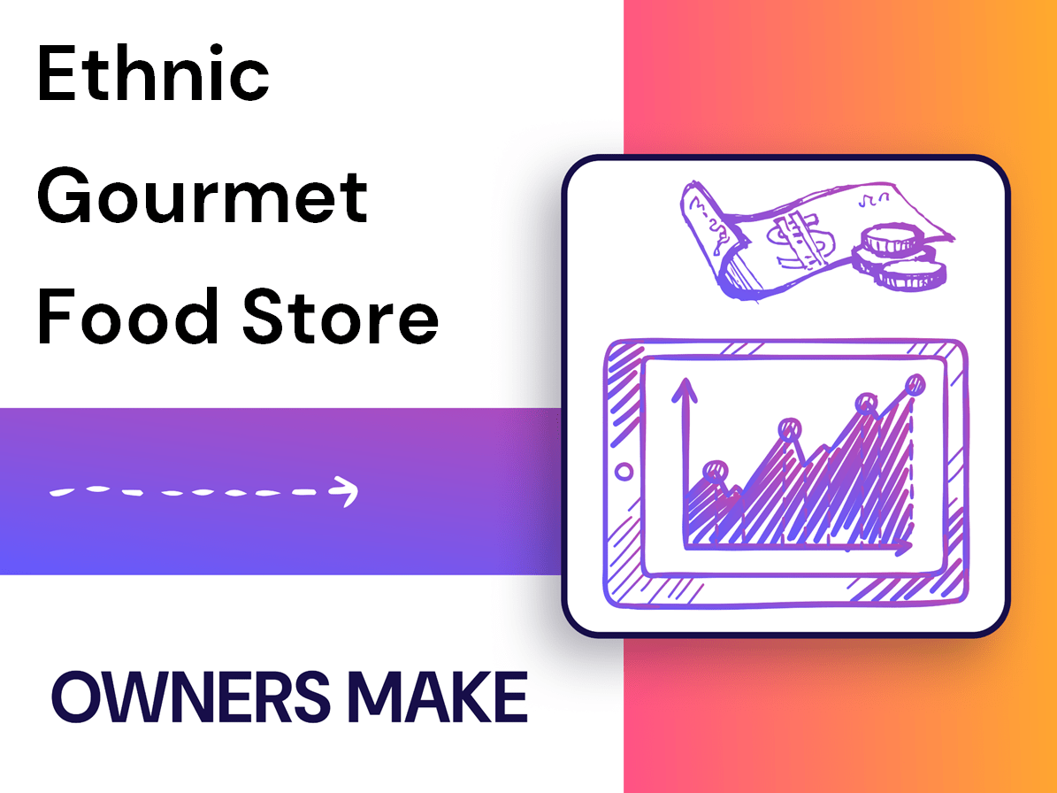 How Much Does the Owner of Ethnic Gourmet Food Store Make?