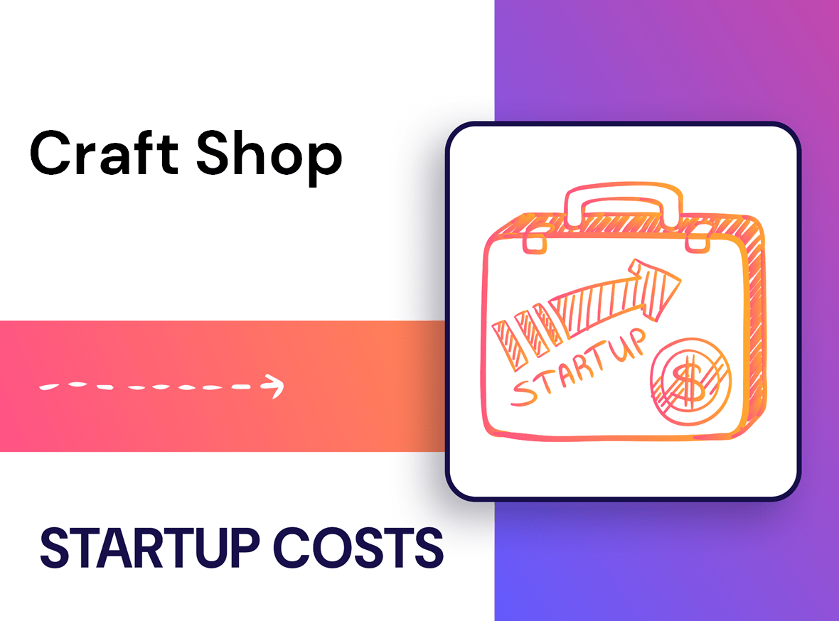 What Are the Startup Costs for a Craft Shop?