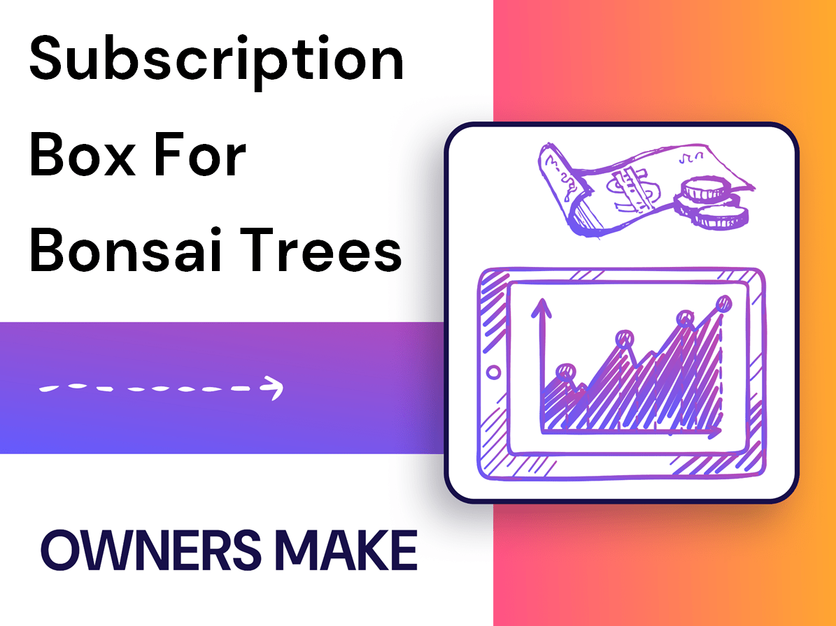 How Much Does an Owner Make from a Bonsai Tree Subscription Box?