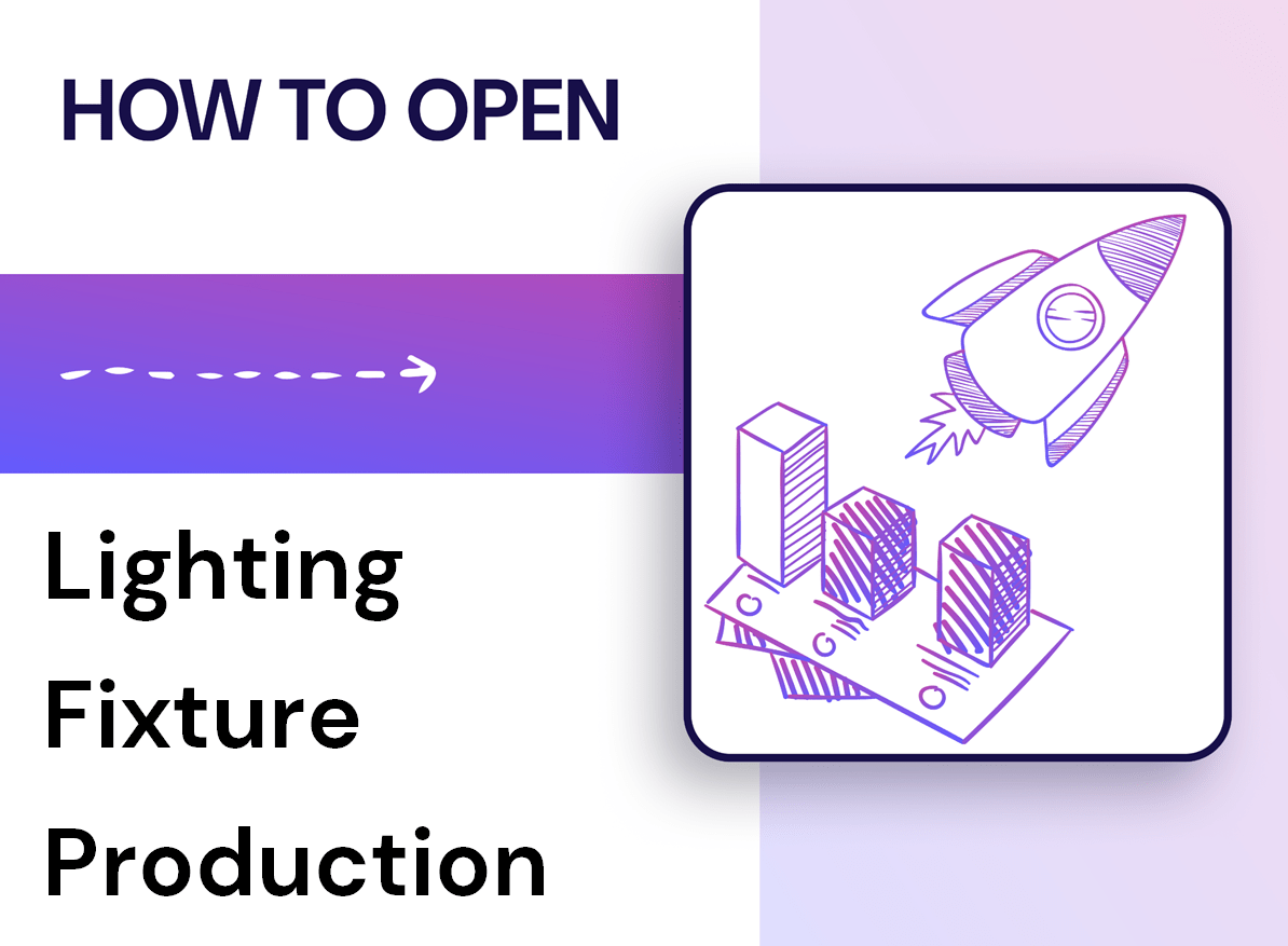 How to Open a Lighting Fixture Production Business?