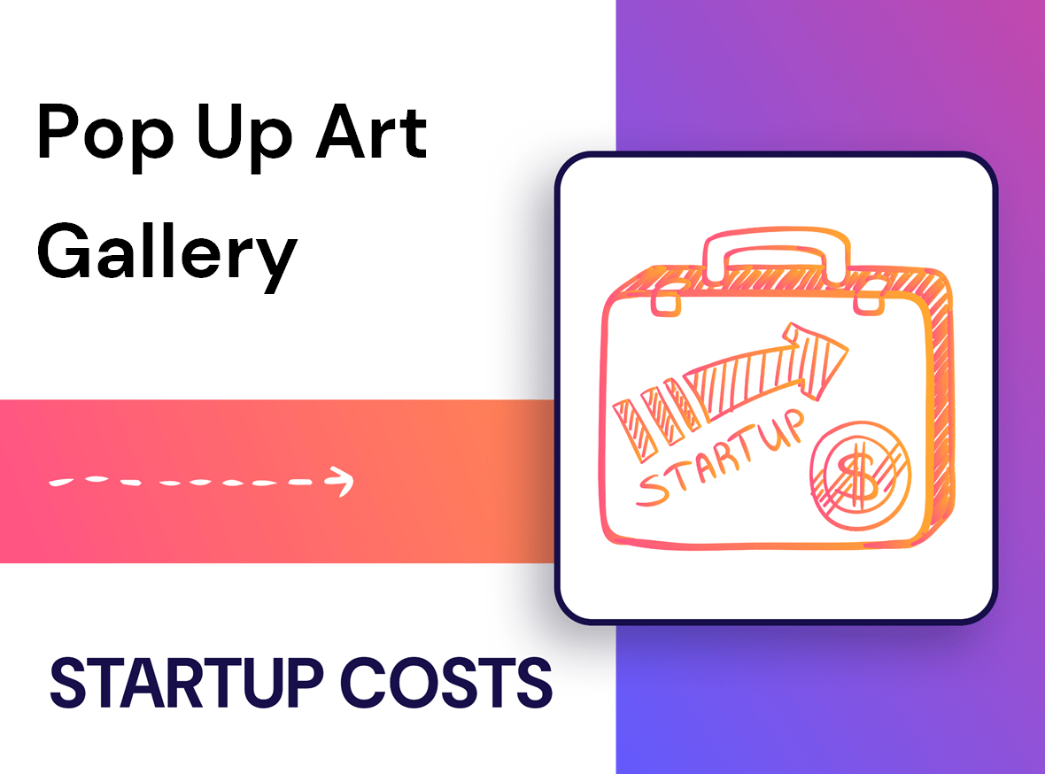 What Are the Startup Costs for a Pop Up Art Gallery?