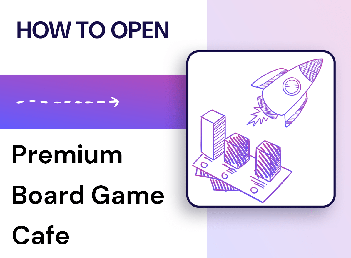 How to Open a Premium Board Game Cafe?