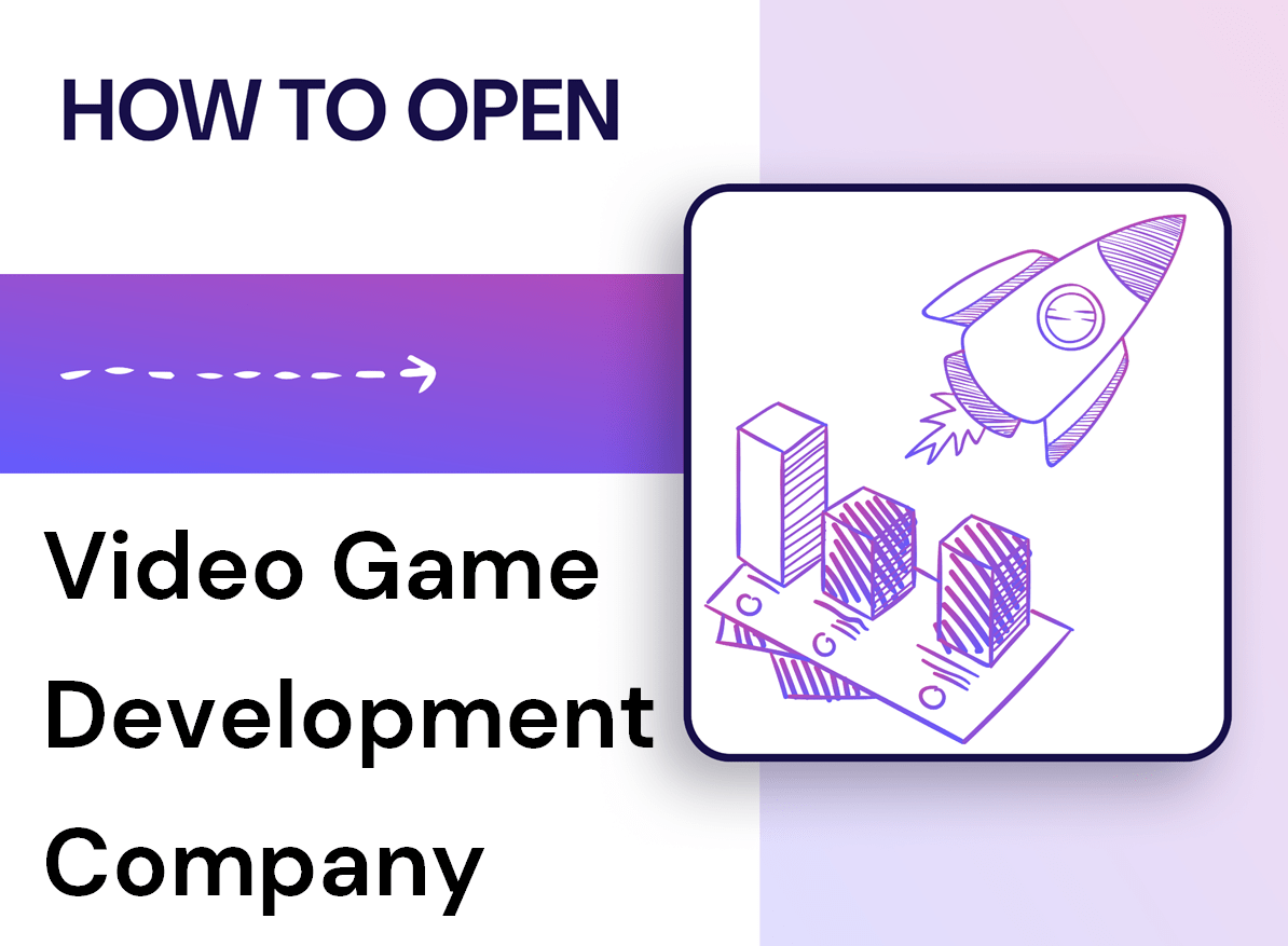 How to Successfully Open a Video Game Development Company?