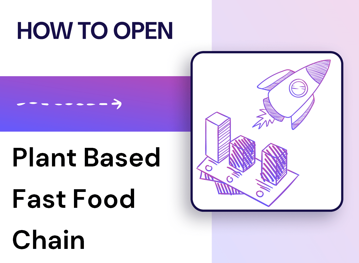 How to Open a Successful Plant-Based Fast Food Chain?