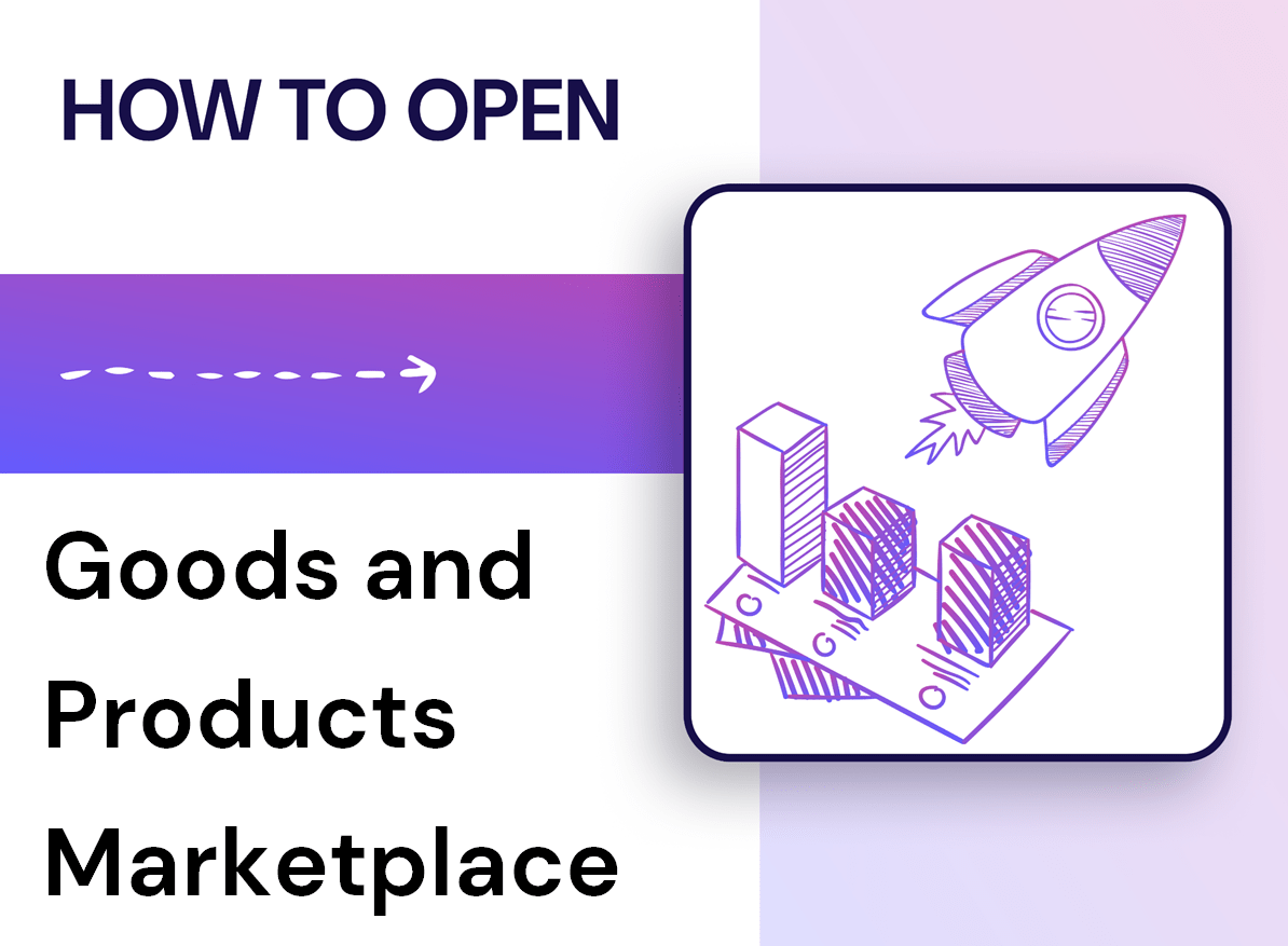 How to Open a Goods and Products Marketplace?