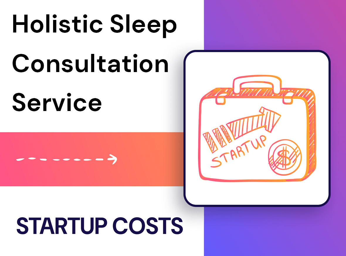 What Are the Startup Costs for a Holistic Sleep Consultation Service?