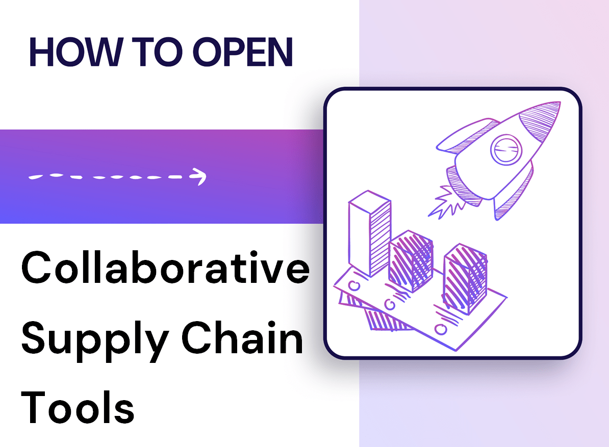 How Can You Open and Use Collaborative Supply Chain Tools?