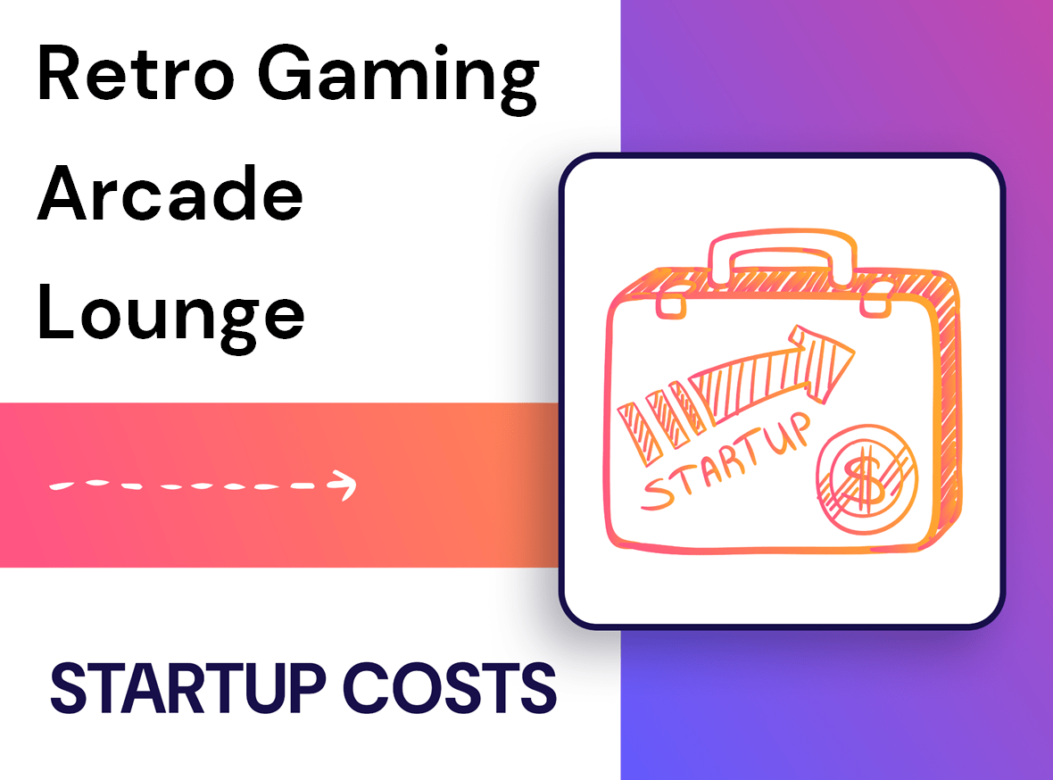 What Are the Startup Costs for a Retro Gaming Arcade Lounge?